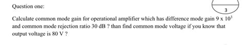 Solved Question One 3 Calculate Common Mode Gain For