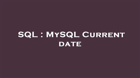 Sql Mysql Current Date Youtube