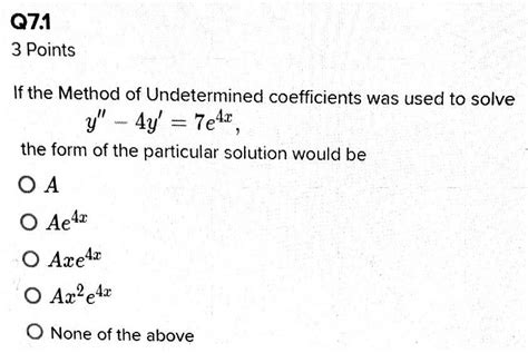 solved q7 1 3 points if the method of undetermined