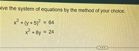 ive the system of equations by the method of your