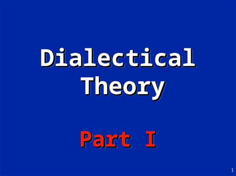 Ppt 1 Dialectical Theory Part I Dialectical Theory Part I Dokumen Tips
