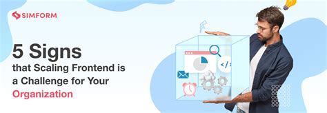 5 Signs That Scaling Frontend Is A Challenge For Your Organization