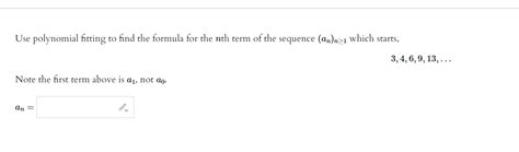 Solved Use Polynomial Fitting To Find The Formula For The Chegg Com