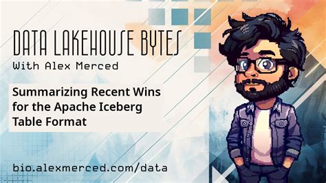 summarizing recent wins for apache iceberg table format