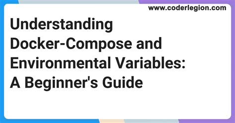 Understanding Docker Compose And Environmental Variables A Beginners