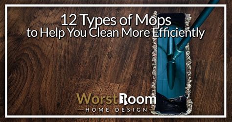 12 Types Of Mops To Help You Clean More Efficiently Worst Room