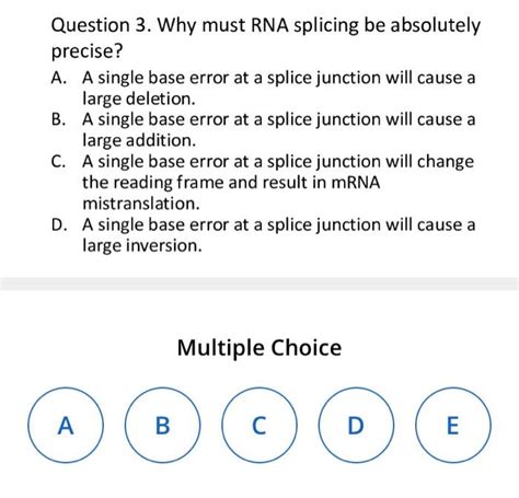 Solved Question 3 Why Must Rna Splicing Be Absolutely