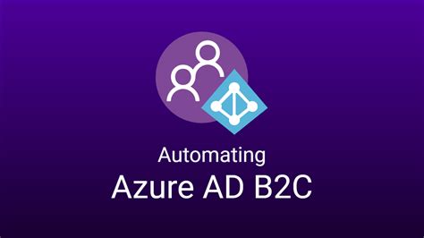 Automating Azure AD B C Tenancy Deployments For Your App