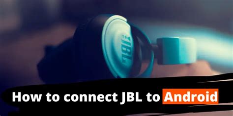 How To Connect Jbl To Android Speakersavy