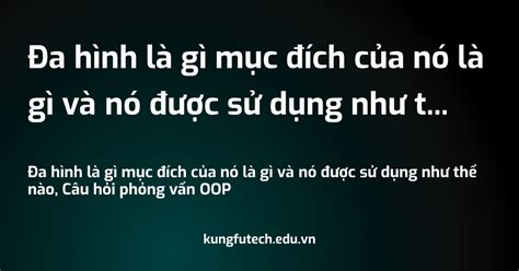 Đa hình là gì mục đích của nó là gì và nó được sử dụng như thế nào