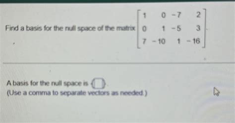 Solved Find a basis for the null space of the matrix | Chegg.com