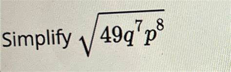 Solved Simplify 49q7p82 Chegg Com