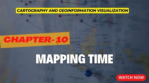 Mapping Time CHAPTER CARTOGRAPHY AND GEOINFORMATION VISUALIZATION GEOMATICS Th