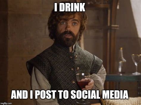 I Drink And I Know Things Imgflip