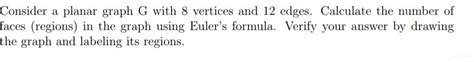 Solved Consider A Planar Graph G With Vertices And Chegg