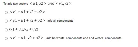 Solved To Add Two Vectors And O Add All Components O V Chegg Com