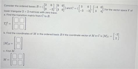 Solved Consider The Ordered Bases B [200−2] [0300] And