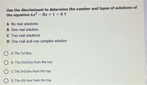 Solved Use The Discriminant To Determine The Number And Types Of Solutions Of The Equation 6x 2