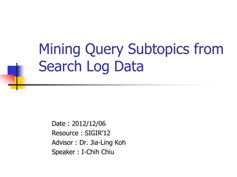 Mining Query Subtopics From Search Log Data