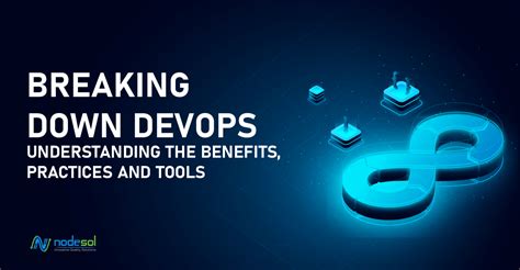 Breaking Down Devops Understanding The Benefits Practices And Tools