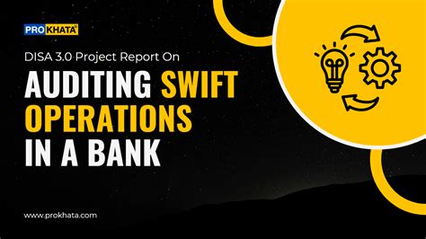 Auditing Swift Operations In A Bank Disa Project Report Prokhata
