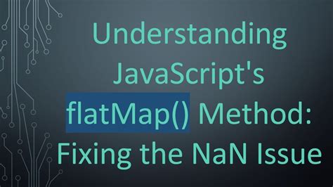 Understanding Javascripts Flatmap Method Fixing The Nan Issue Youtube