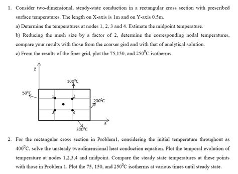 Consider Two Dimensional Steady State Conduction In A Rectangular Cross Section With