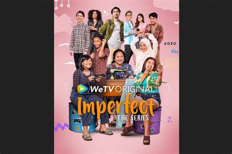 foto imperfect the series pemain sinopsis dan cara nonton
