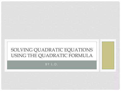 Solving Quadratic Equations Using The Quadratic Formula Pptx Physics Science