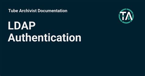 Ldap Authentication Tube Archivist Documentation