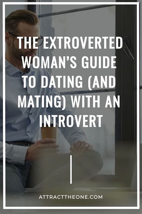The Extroverted Womans Guide To Dating And Mating With An Introvert Extroverted Introvert