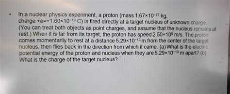 Solved In A Nuclear Physics Experiment A Proton Mass Chegg