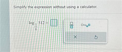 Solved Simplify The Expression Without Using A