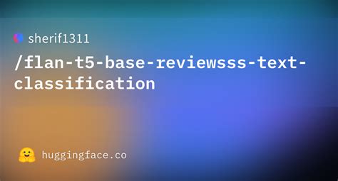 Sherif Flan T Base Reviewsss Text Classification At Main