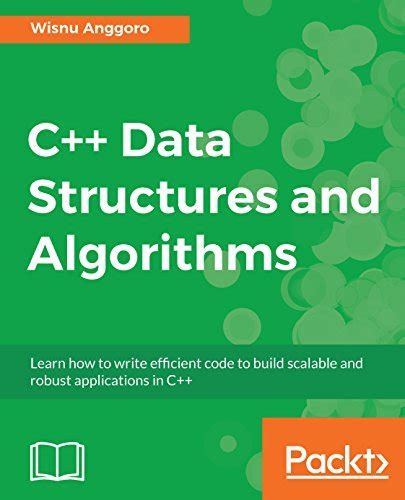 C Data Structures And Algorithms Learn How To Write Efficient Code To Build Scalable And