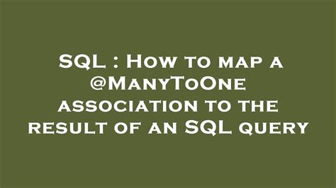 Sql How To Map A Manytoone Association To The Result Of An Sql Query Youtube