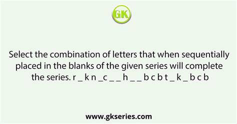 Select The Combination Of Letters That When Sequentially Placed In The