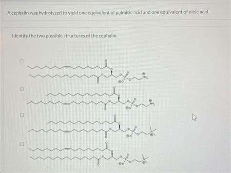 Solved A Cephalin Was Hydrolyzed To Yield One Equivalent Of