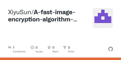 github xiyusun a fast image encryption algorithm with variable key space