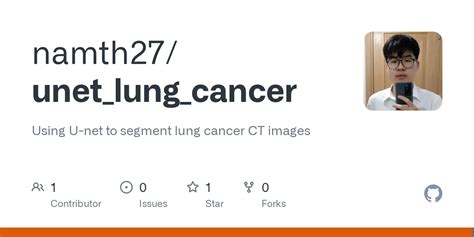 GitHub Namth Unet Lung Cancer Using U Net To Segment Lung Cancer CT Images
