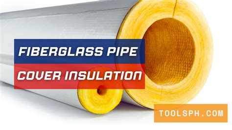 Fiberglass Pipe Cover Insulation Price List Philippines Updated 2026