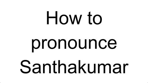 How To Pronounce Santhakumar Hindi Youtube