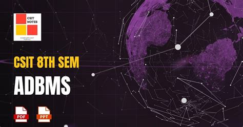 advanced database bsc csit 8th semester notes csit 8th sem adbms note ~ csit notes