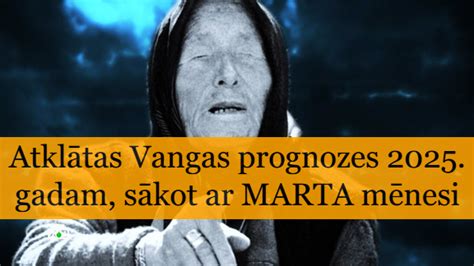 Atklātas Vangas Prognozes 2025 Gadam Sākot Ar Marta Mēnesi Page 2