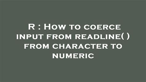 R How To Coerce Input From Readline From Character To Numeric