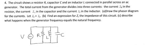 Solved 4 The Circuit Shows A Resistor R Capacitor C And An
