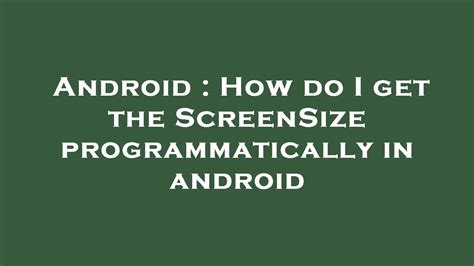 Android How Do I Get The Screensize Programmatically In Android Youtube