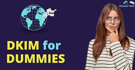 DKIM For Dummies Everything About DKIM Mutant Mail