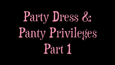 Elizabeth James Party Dress And Panty Privileges Part 1
