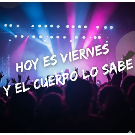 Hoy Es Viernes Y El Cuerpo Lo Sabe Un Análisis A La Cultura Del Fin